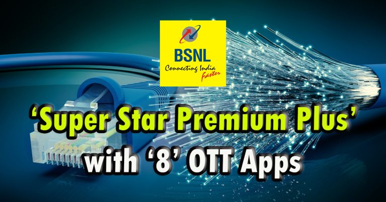 BSNL Launches New FTTH Plan 'Super Star Premium Plus' Bundled With 8 ...